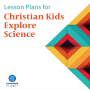 Homeschool Planet Lesson Plans for Christian Kids Explore Science