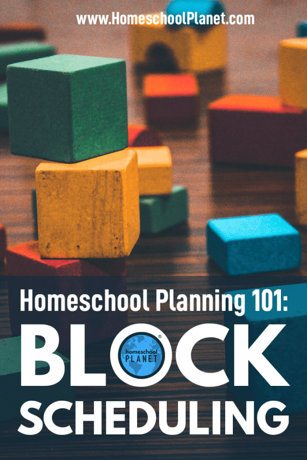Homeschool Planning 101: The Block Scheduling Method