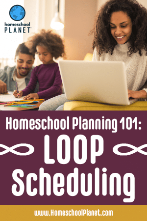 Homeschool Planning 101: The Loop Scheduling Method