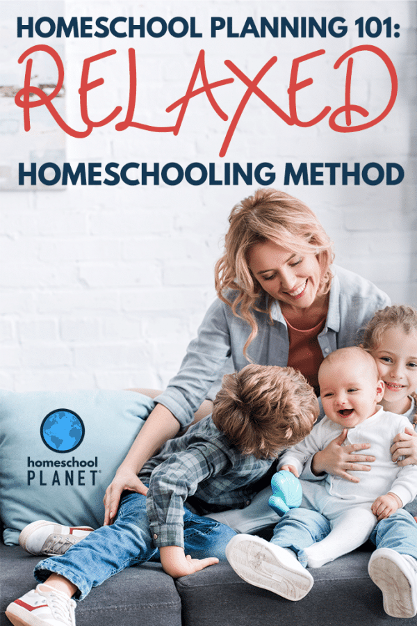 Homeschool Planning 101: Relaxed Homeschooling - Homeschool Planet