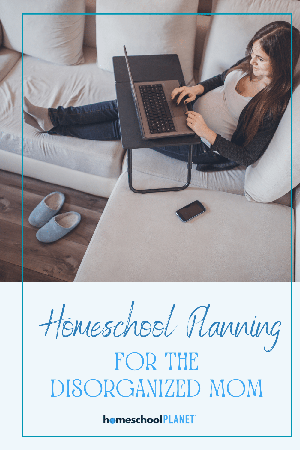 Homeschool Planning For The Disorganized Mom - Homeschool Planet
